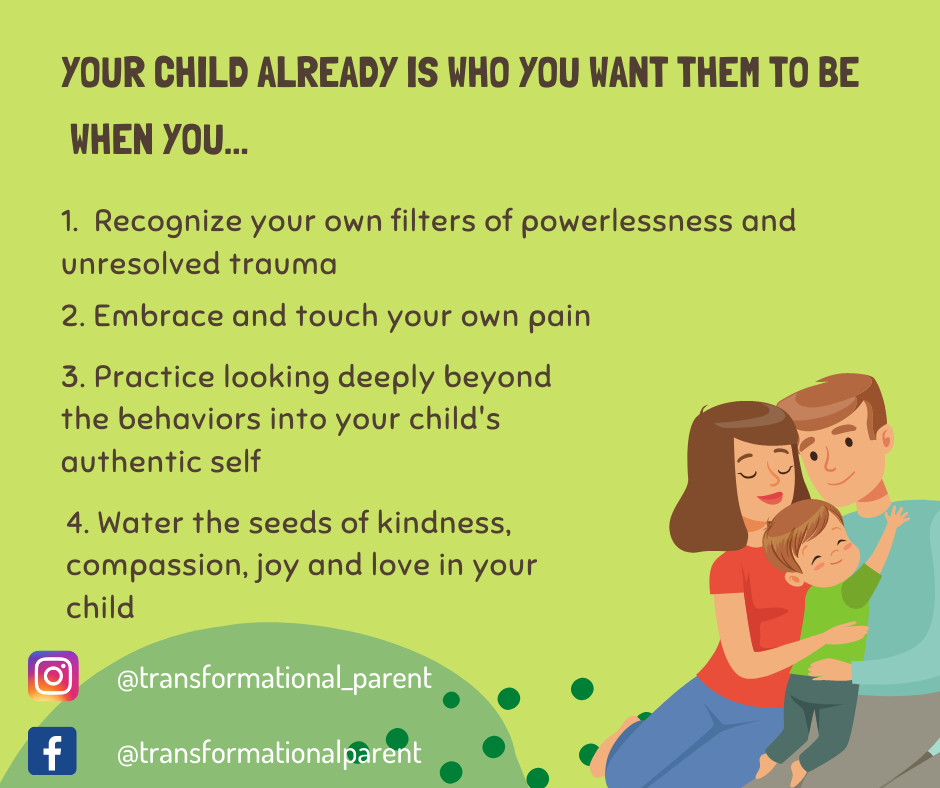 Your Child Already Is Who You Want Them To Be! - Transformational Parent